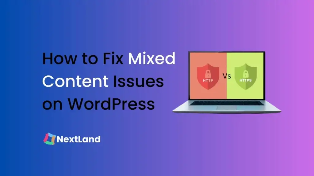 How to fix Mixed Content Issues on WordPress - NextLand Blog